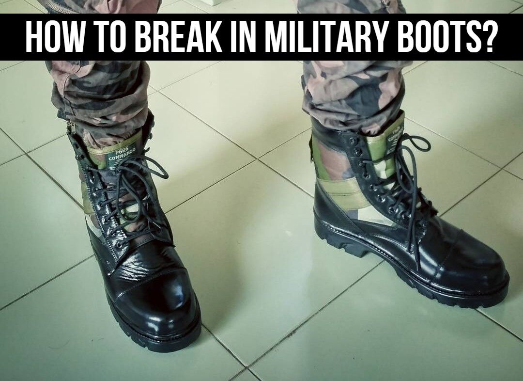 How to Break in Military Boots? [Easy Solutions]