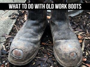 Old Work Boots? No Problem! 10 Upcycling Ideas to Try